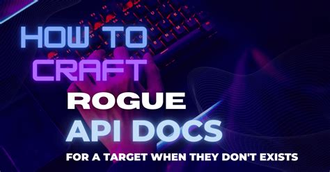 How To Craft Rogue Api Docs For A Target When They Dont Exist Dana