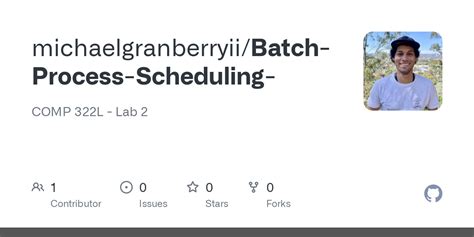 Github Michaelgranberryiibatch Process Scheduling Comp 322l Lab 2