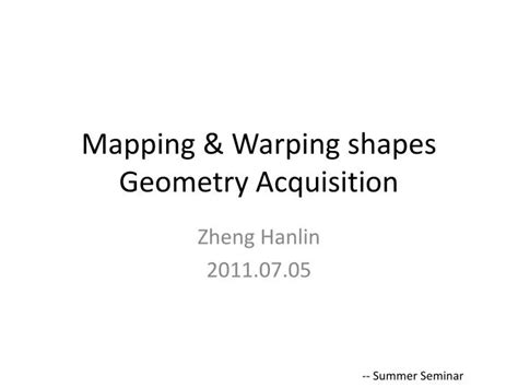 PPT Mapping Warping Shapes Geometry Acquisition PowerPoint Presentation ID