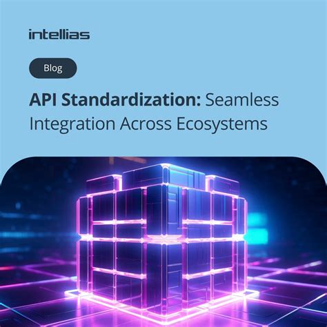 Api Standardization Seamless Integration Across Ecosystems Intellias
