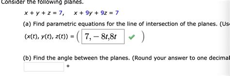 Solved Consider The Following Planes X Y Z 7 X 9y 9z 7 A Find Parametric