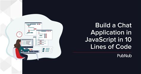 Build A Chat Application In Javascript In 10 Lines Pubnub