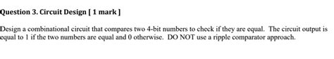 Question 3 Circuit Design 1 Mark Design A Combinational Circuit