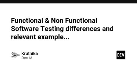 Functional And Non Functional Software Testing Differences And Relevant Example Dev Community