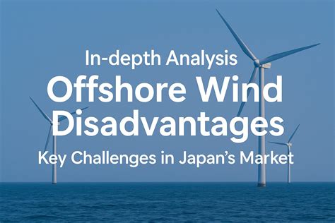 Offshore Wind In Japan｜disadvantages Risks And Market Challenges Deepwind
