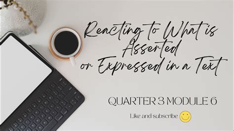 Quarter 3 Module 6 Reacting To What Is Asserted Or Expressed In A