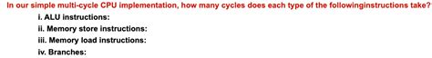 Solved In Our Simple Multi Cycle Cpu Implementation How