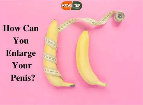 How Can You Enlarge Your Penis