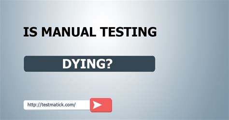 Is Manual Testing Dying Testmatick