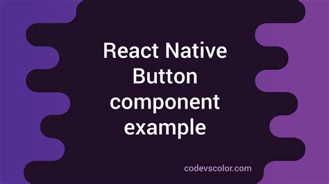 React Native Button Component Example CodeVsColor