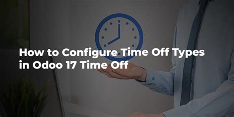 How To Configure Time Off Types In Odoo 17 Time Off