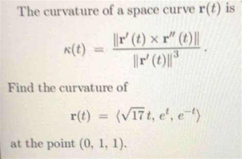 Solved The Curvature Of A Space Curve Rt Is Kappa Tfrac Rt