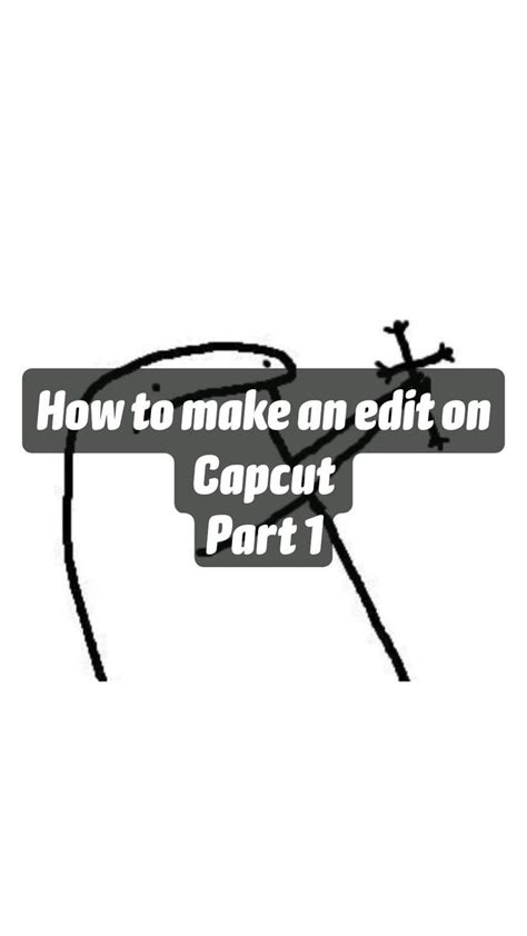 How To Make An Edit On Capcut Part 1 In 2022 Parts Character Edit