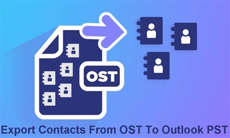 Export Contacts From Ost To Outlook Pst File With Proper Guide
