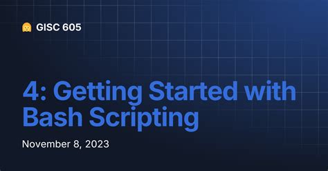 4 Getting Started With Bash Scripting Gisc 605