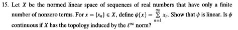Solved Let X Be The Normed Linear Space Of Sequences Of Chegg Com