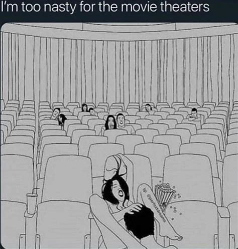 I Ve Never Done It In A Movie Theater Anyway R Sexmemes