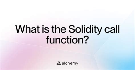 What Is The Solidity Call Function