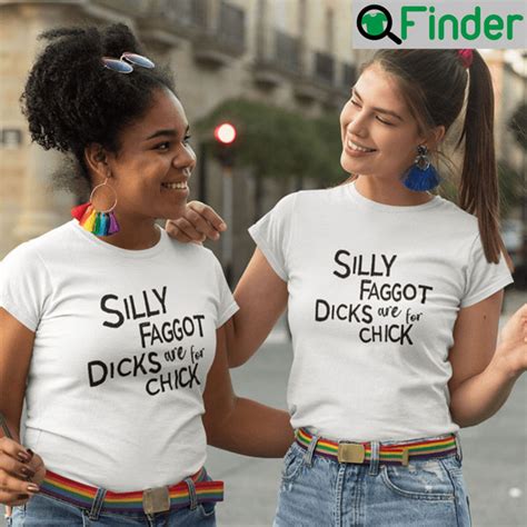 Silly Faggot Dicks Are For Chicks T Shirt Lgbt Pride Month Meme Q