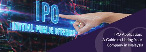Ipo Application A Guide To Listing Your Company In Malaysia