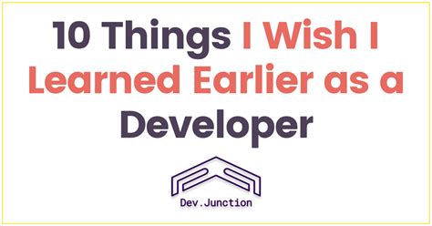 10 Things I Wish Id Learned Earlier As A Software Developer