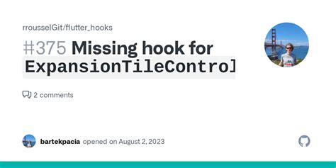 Missing Hook For `expansiontilecontroller` · Issue 375 · Rrousselgitflutterhooks · Github