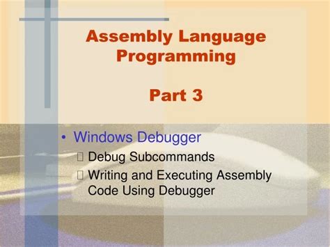 Ppt Writing And Executing Assembly Code Using Debugger Part 3 Notes Powerpoint Presentation