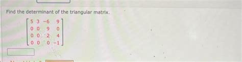 Solved Find The Determinant Of The Triangular