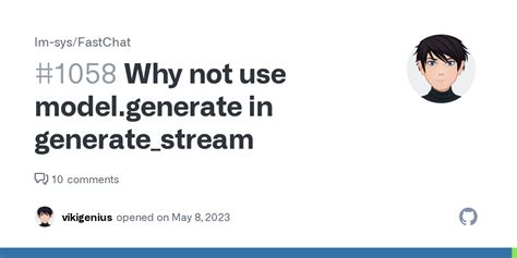 Why Not Use Model Generate In Generate Stream Issue Lm Sys Fastchat Github