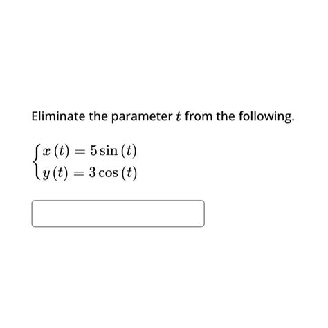 Solved Eliminate The Parameter T From The Chegg Com