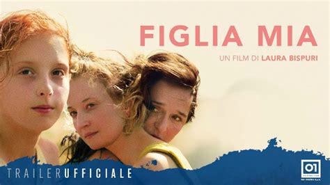 Figlia Mia Il Trailer Ufficiale Del Filnm Hd Film