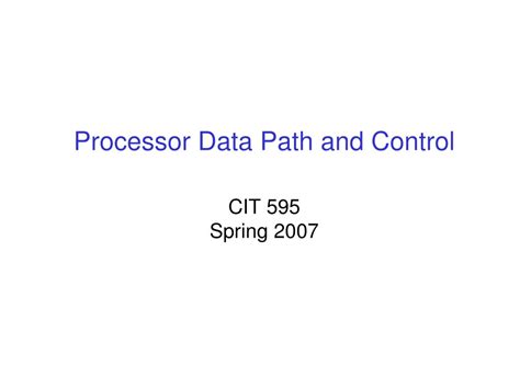 Ppt Processor Data Path And Control Cit 595 Spring 2007 Powerpoint