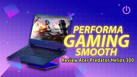 Video Review Acer Predator Helios Performa Gaming Smooth