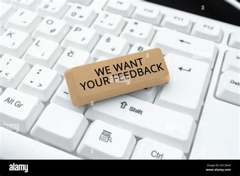 Text Sign Showing We Want Your Feedback Concept Meaning To Improve Performance Or Product