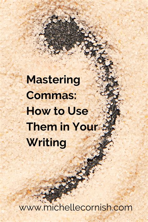 Mastering Commas How And When To Use Them In Your Writing — Michelle Cornish Freelance Writer