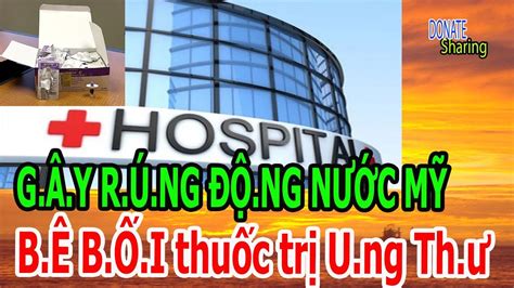 G Â Y R Ú NG ĐỘ NG NƯỚC MỸ B Ê B Ố I thuốc trị U ng Th ư Donate Sharing YouTube