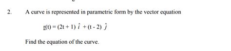 Solved A Curve Is Represented In Parametric Form By The Chegg