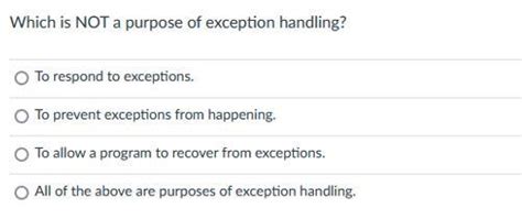 Solved Which Is Not A Purpose Of Exception Handling To