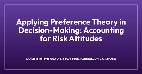 Applying Preference Theory In Decision Making Accounting For Risk Attitudes • Slm Self