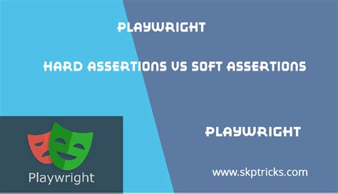 Playwright Hard Assertions Vs Soft Assertions Skptricks