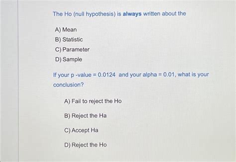 Solved The Ho Null Hypothesis Is Always Written About The