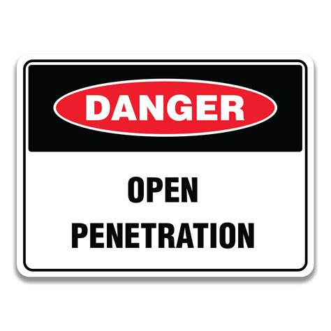 OPEN PENETRATION SIGN Safety Sign And Label