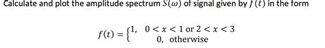 Solved Calculate And Plot The Amplitude Spectrum S Of Chegg