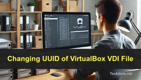 Changing The UUID Of A VirtualBox VDI File On Windows