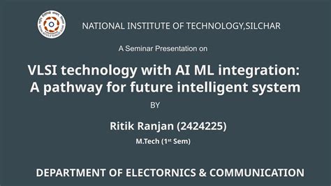 A Seminar Presentataion On Vlsi Technology With Aiml Integration A Pathway For Future