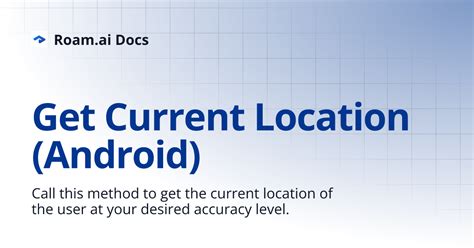 get current location android roam ai docs