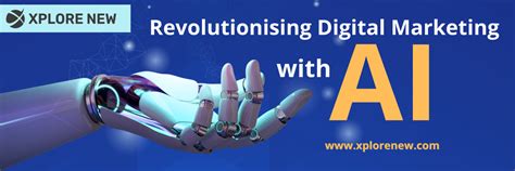 Revolutionising Digital Marketing With Ai How Xplore New Leads The Way
