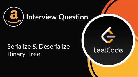 Serialize And Deserialize Binary Tree Amazon Interview Question Tree