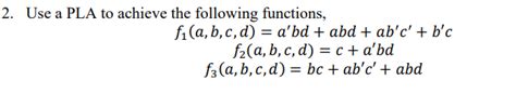 Solved Use A PLA To Achieve The Following Functions Chegg