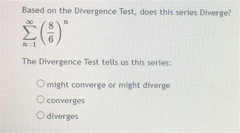 Solved Based On The Divergence Test Does This Series